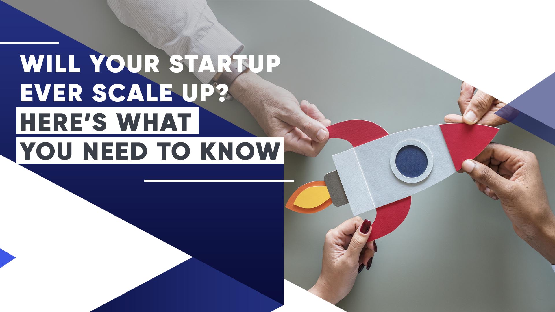 Will Your Startup Ever Scale Up? Here's What You Need To Know Will Your Startup Ever Scale Up? Here's What You Need To Know
